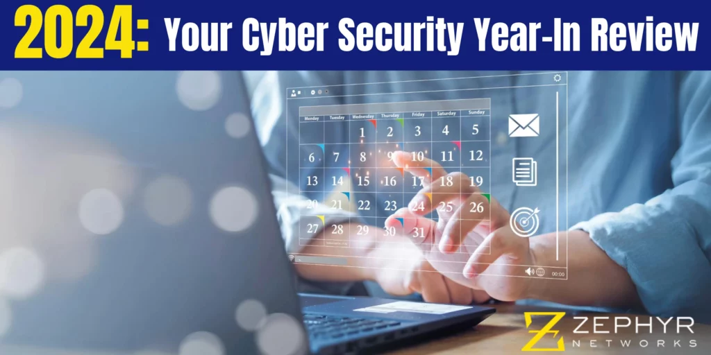 Cybersecurity 2024 in Review - Zephyr Networks MSP